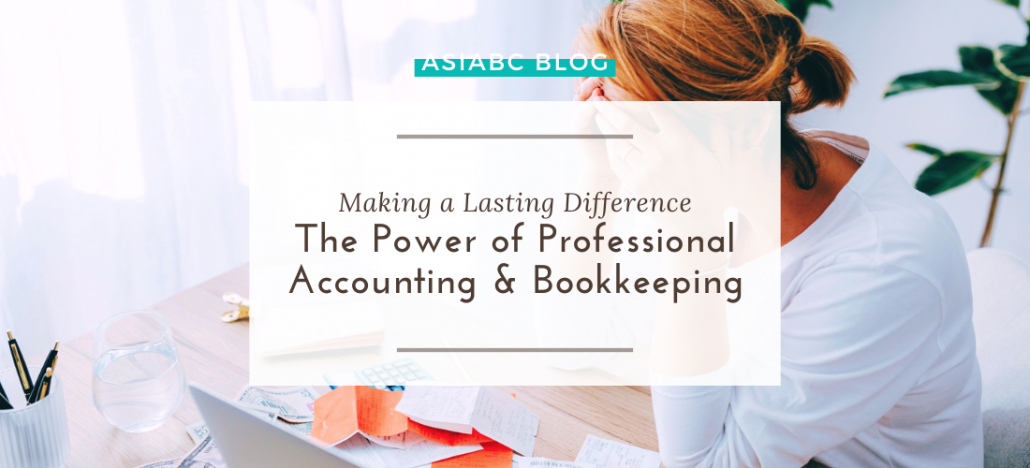 The Power of Professional Accounting & Bookkeeping | AsiaBC Blog