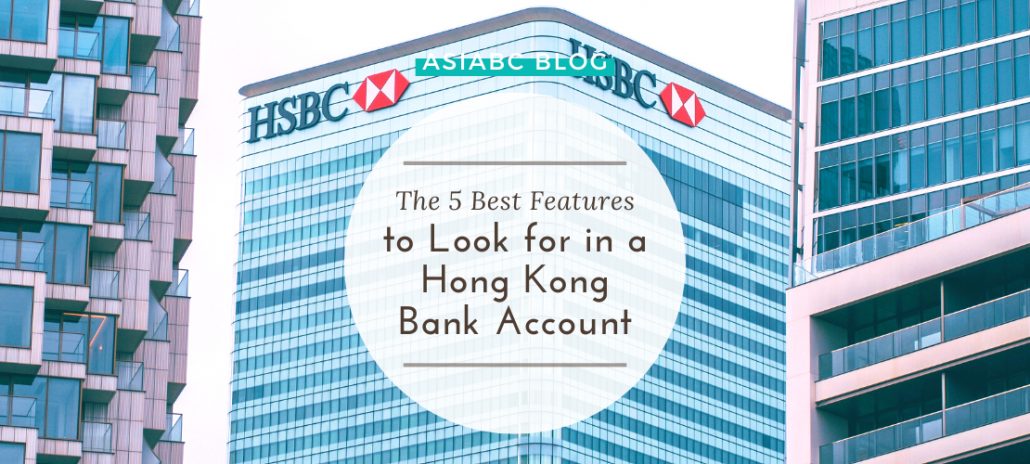 Top 5 Leading Points of a HK Bank Account | AsiaBC Blog