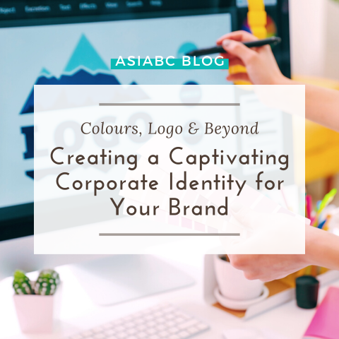 Creating a Captivating Corporate Identity for Your Business | AsiaBC Blog