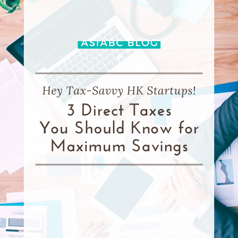 Hey Tax-Savvy HK Startups! 3 Direct Taxes You Should Know for Maximum ...
